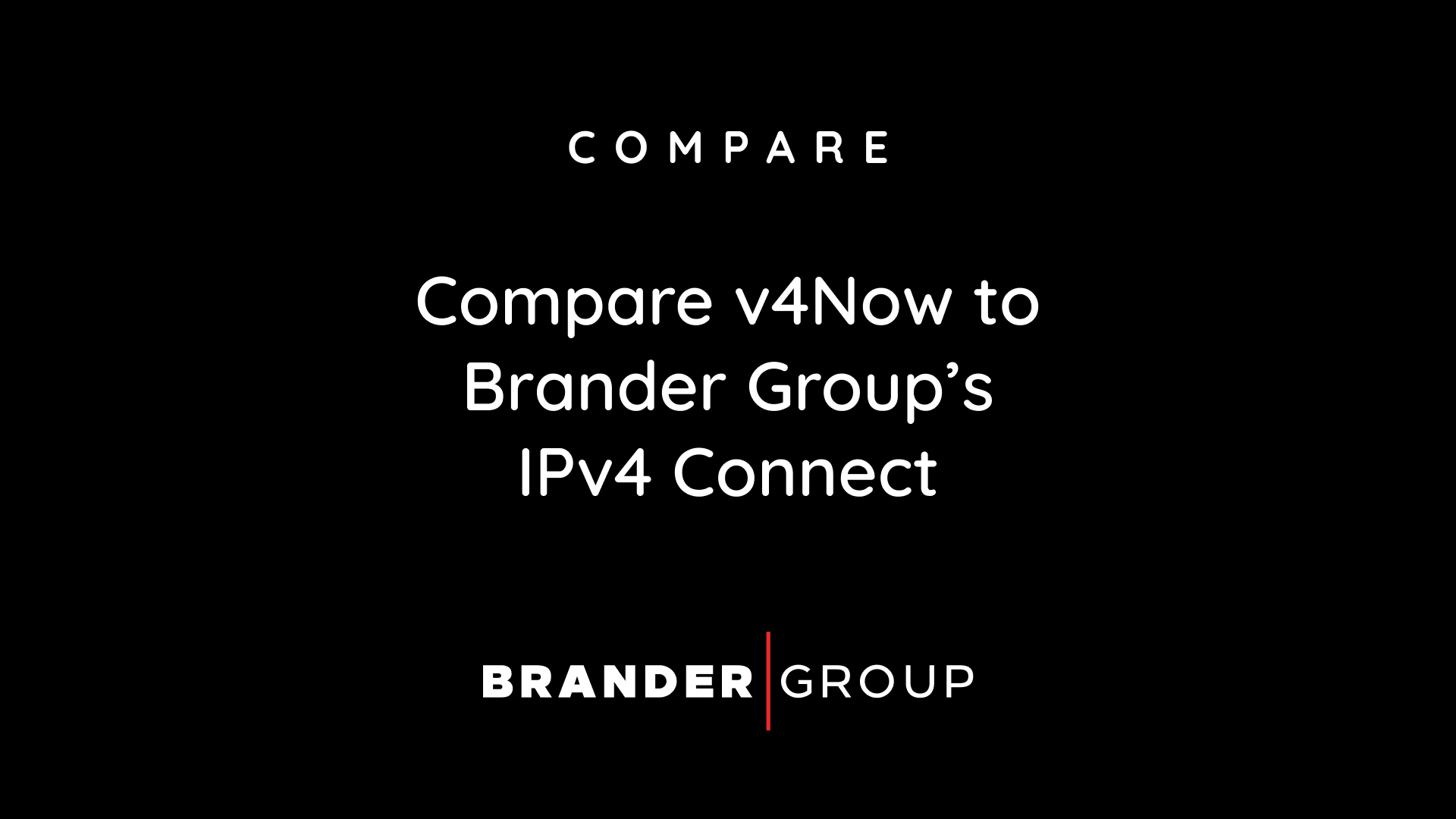 Compare v4Now to Brander Group’s IPv4 Connect